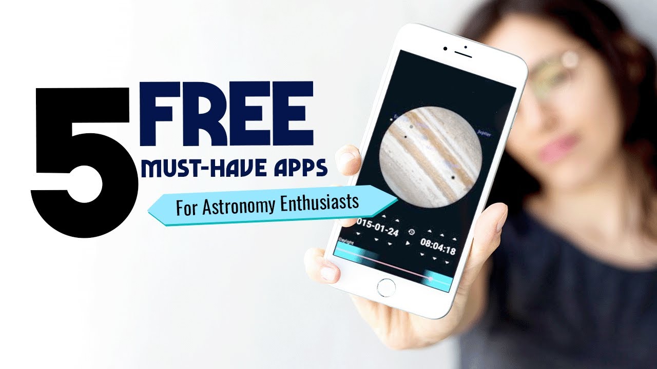 Five Free Must Have Apps For Astronomy Enthusiasts Youtube