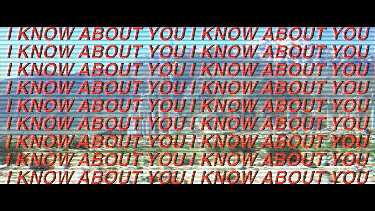 I Know About You Youtube