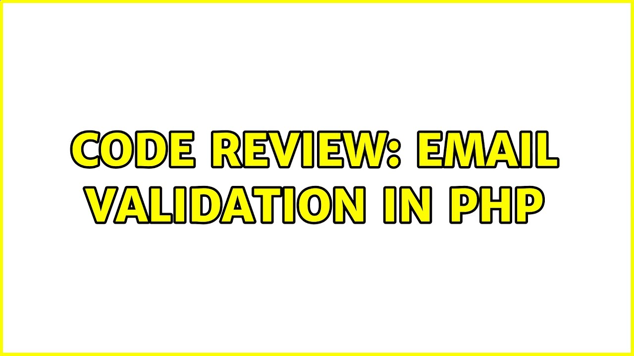 Code Review Email Validation In Php 3 Solutions Youtube