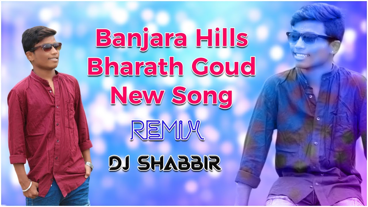 Banjara Hills Bharath Goud New Song Remix By Dj Shabbir Youtube