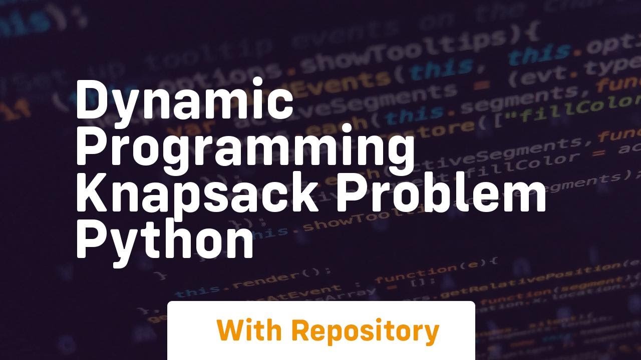 Dynamic Programming Knapsack Problem Python Youtube