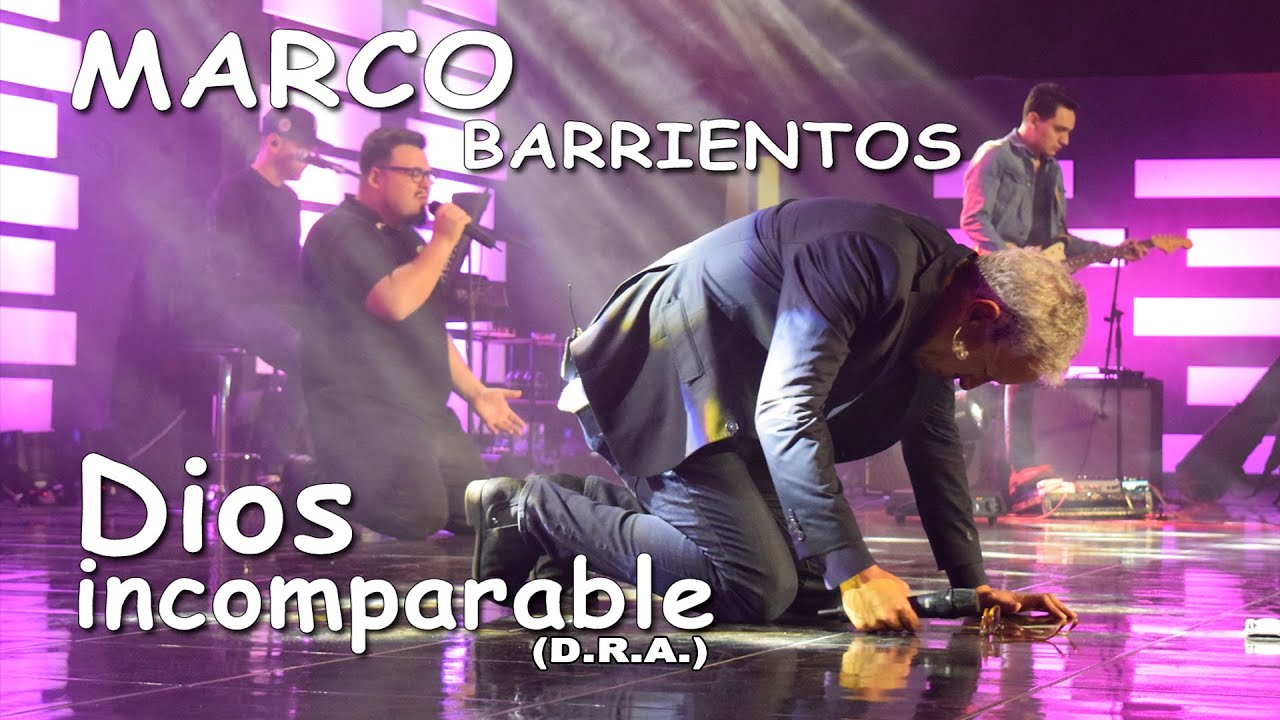Dios Incomparable D R A Marco Barrientos Y Su Banda Youtube