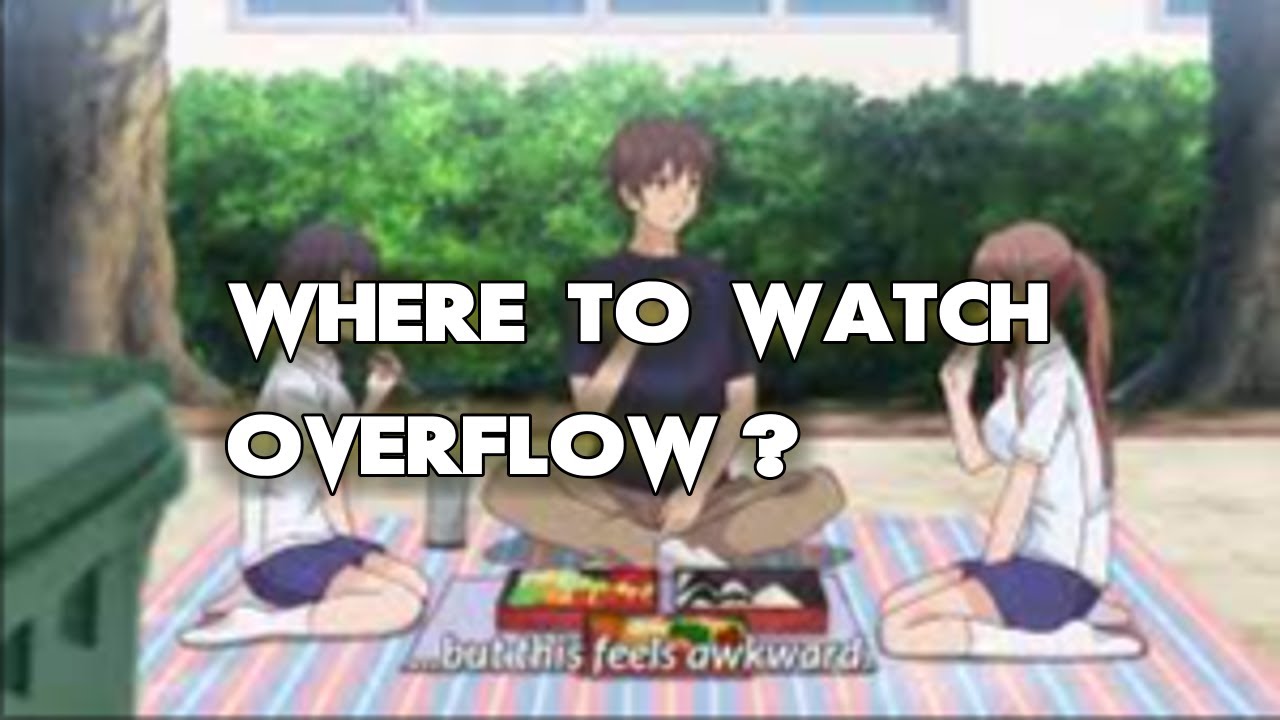 Where To Watch Overflow All Ways To Do It Youtube