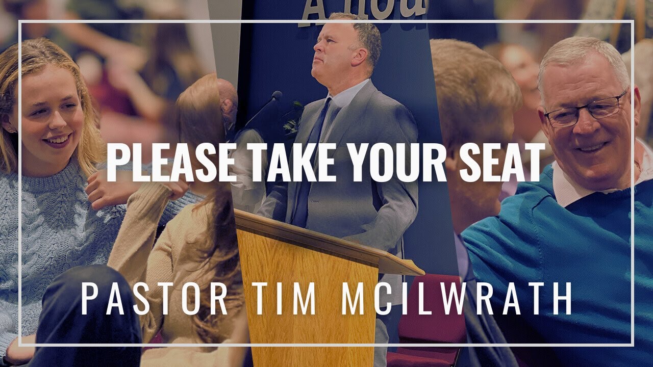 Please Take Your Seat Pastor Tim Mcilwrath 18 8 24 Am Youtube