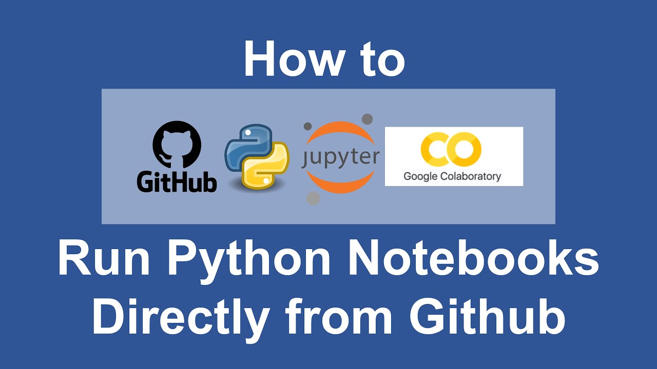 How To Run Python Notebooks Directly From Github Github Tutorial