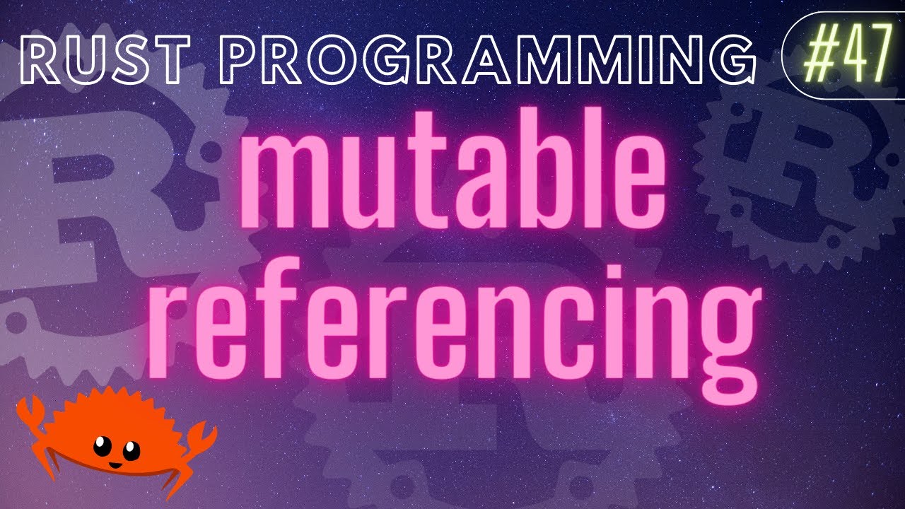 Rust Programming Tutorial 47 Mutable Referencing Youtube