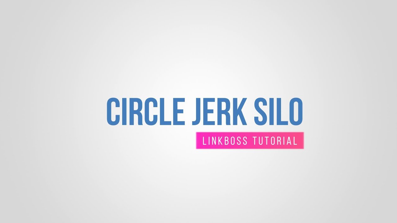 How To Create Circle Jerk Silo With Linkboss Youtube