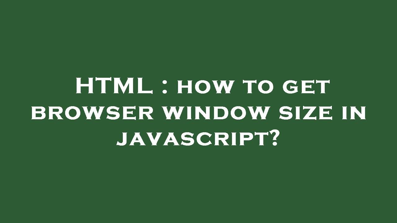 Html How To Get Browser Window Size In Javascript Youtube