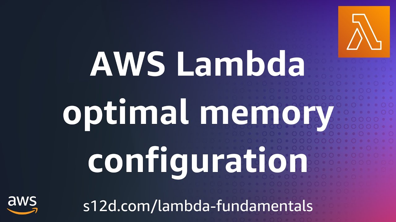 Aws Lambda Optimal Memory Configuration Aws Lambda Fundamentals Youtube