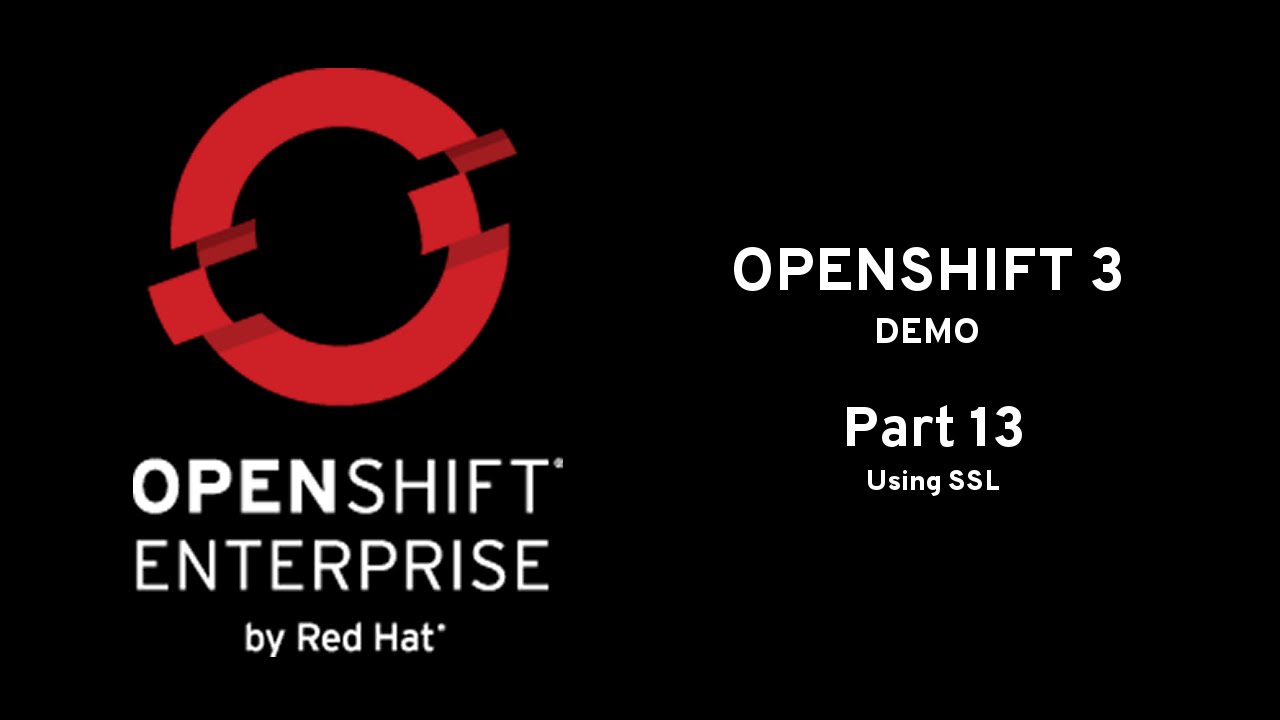 Openshift Demo Part 13 Using Ssl Youtube