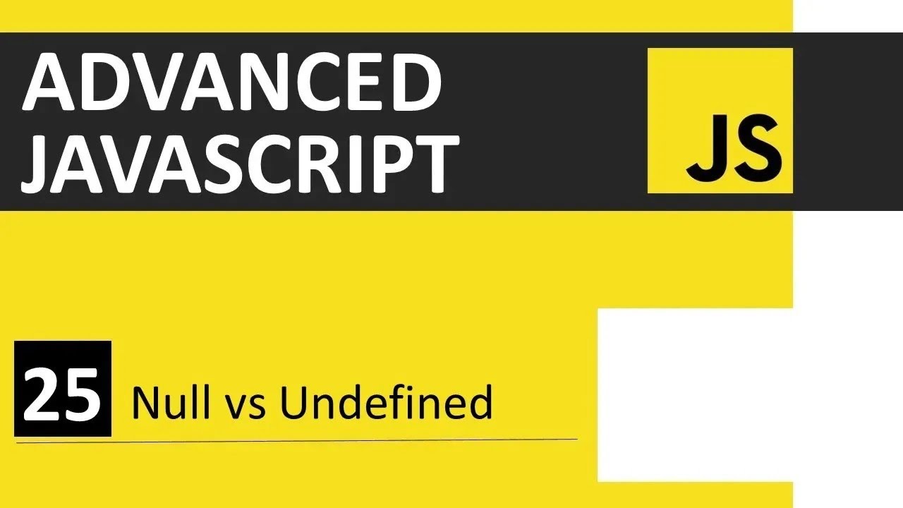 Javascript Tutorial 25 Null Vs Undefined Advanced Javascript Youtube