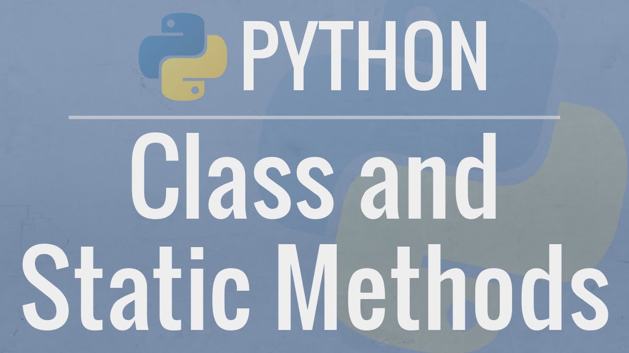 Python Oop Tutorial 3 Classmethods And Staticmethods Youtube