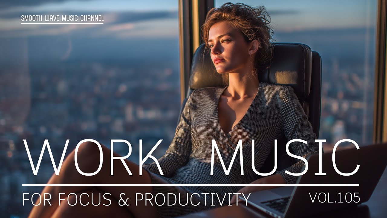 Work Music For Focus Productivity Calm Instrumental Background To