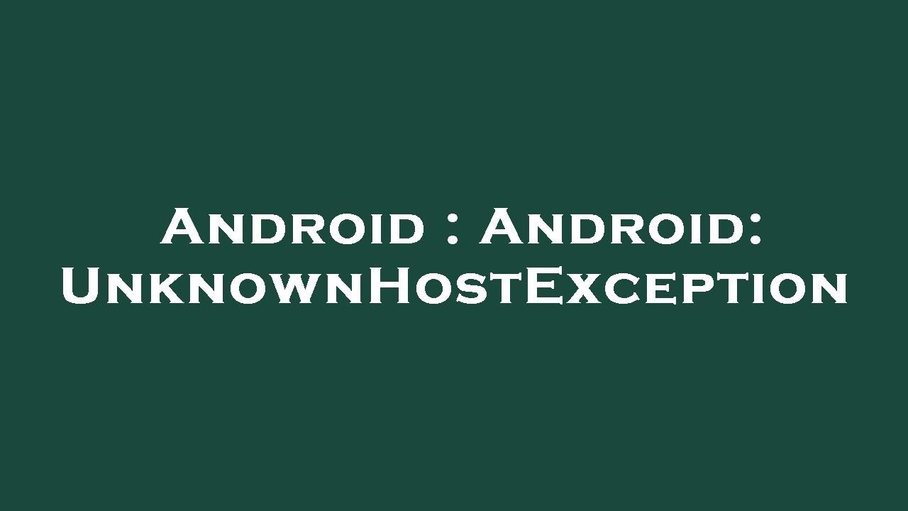 Android Android Unknownhostexception Youtube