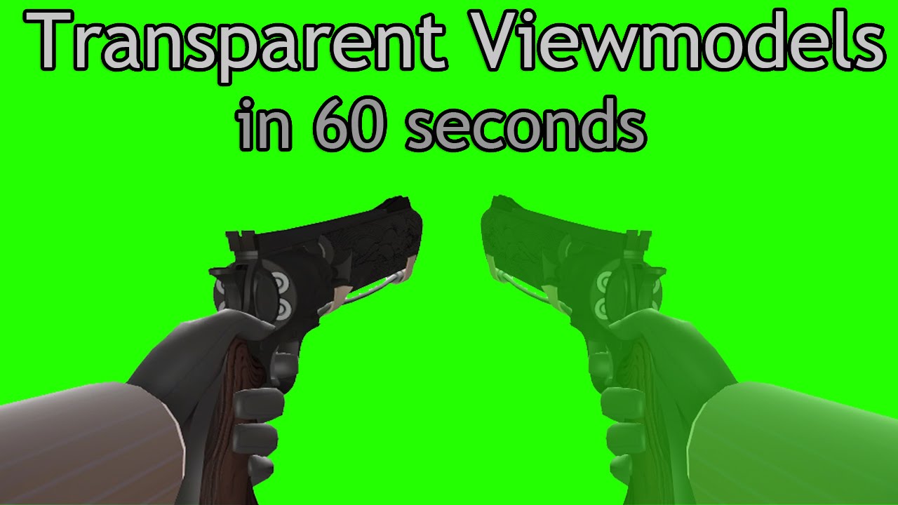 Transparent Viewmodels In 60 Seconds Youtube