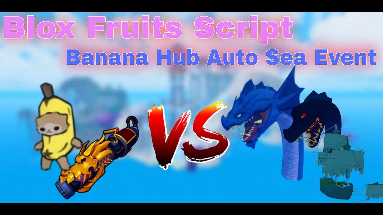 Blox Fruit Script Auto Sea Event With Dragonstorm Banana Cat Hub