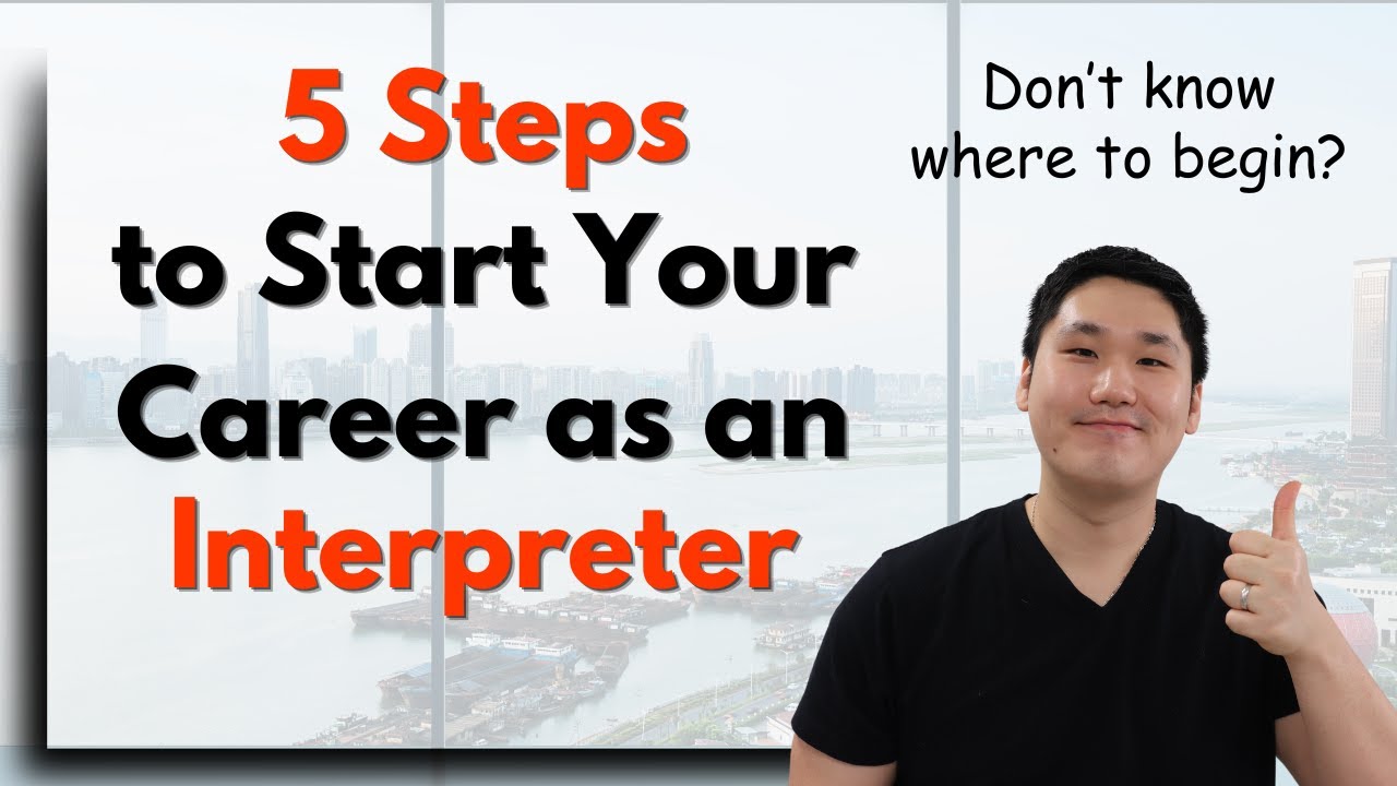 5 Steps To Start Your Career As An Interpreter Youtube