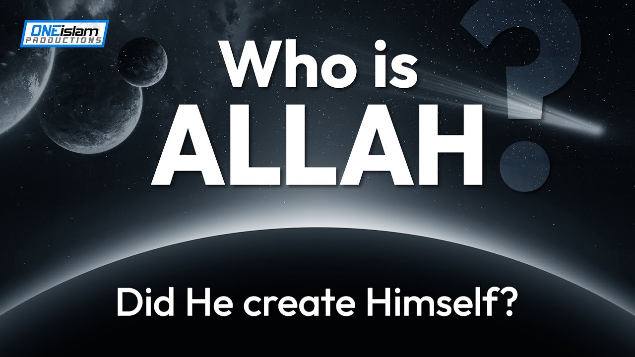 Who Is Allah Did He Create Himself Youtube
