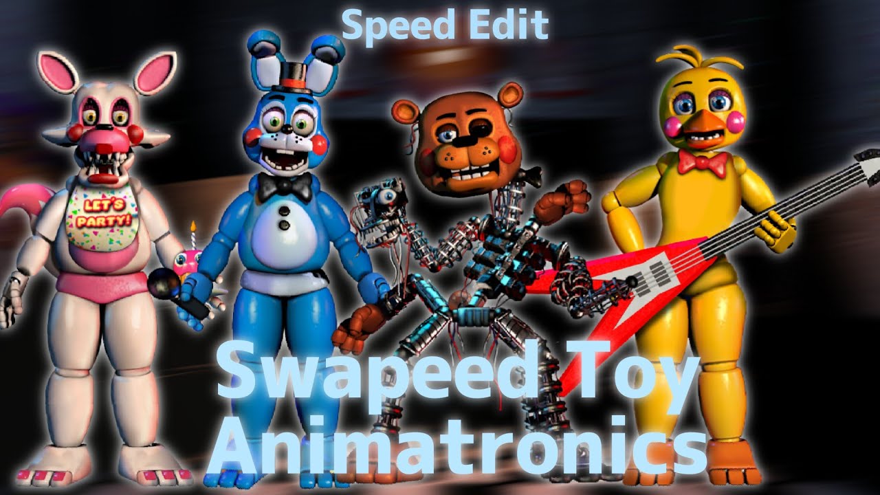 Fnaf Speed Edit Swapped Toy Animatronics Youtube
