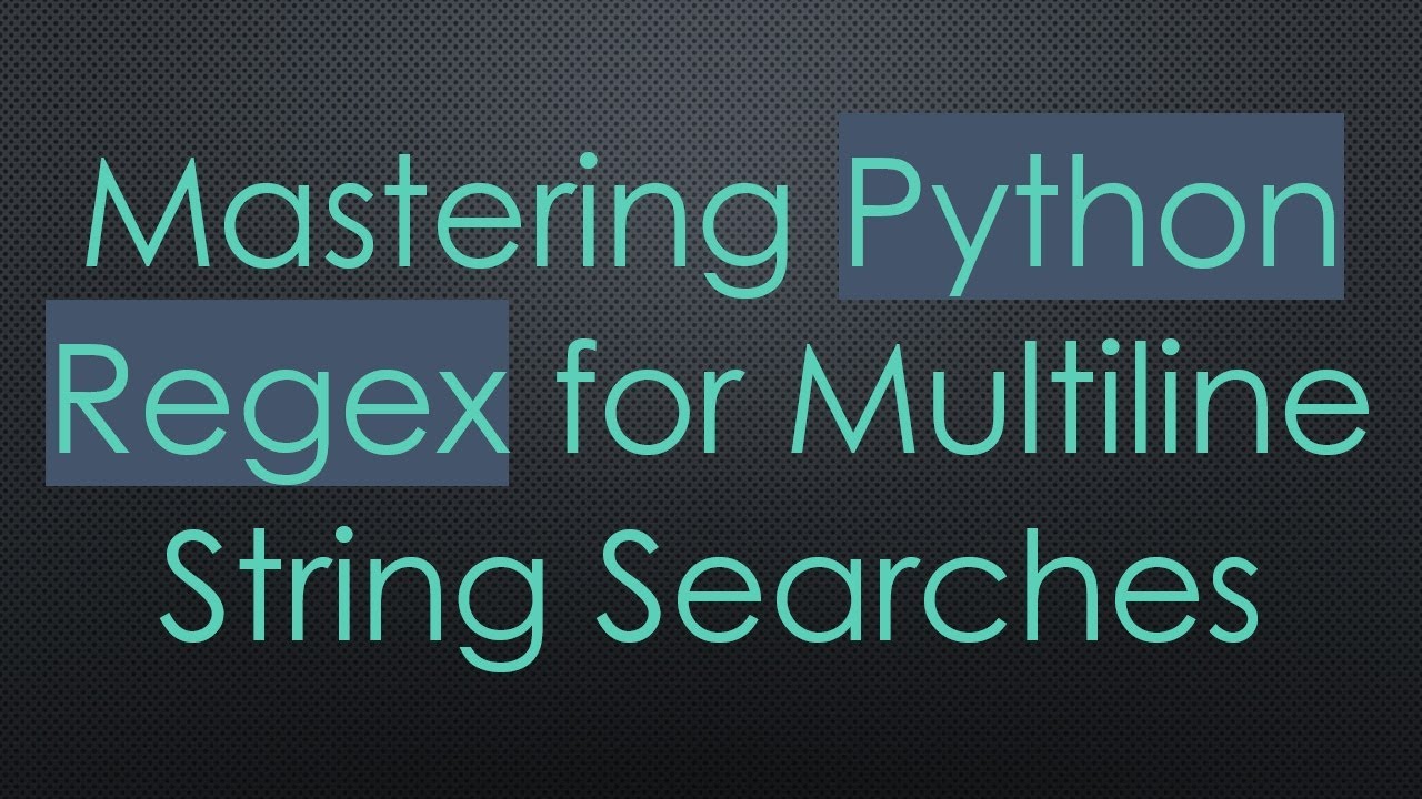 Mastering Python Regex For Multiline String Searches Youtube
