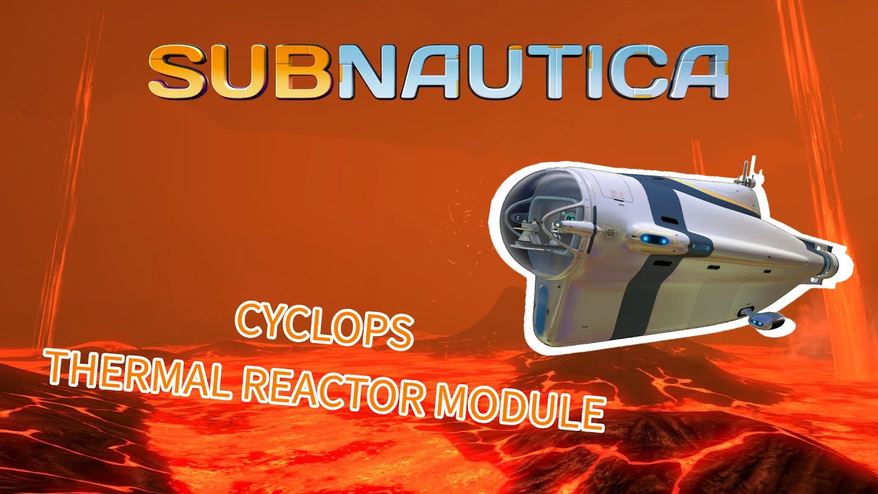How To Get The Cyclops Thermal Reactor Module Subnautica Guide Youtube