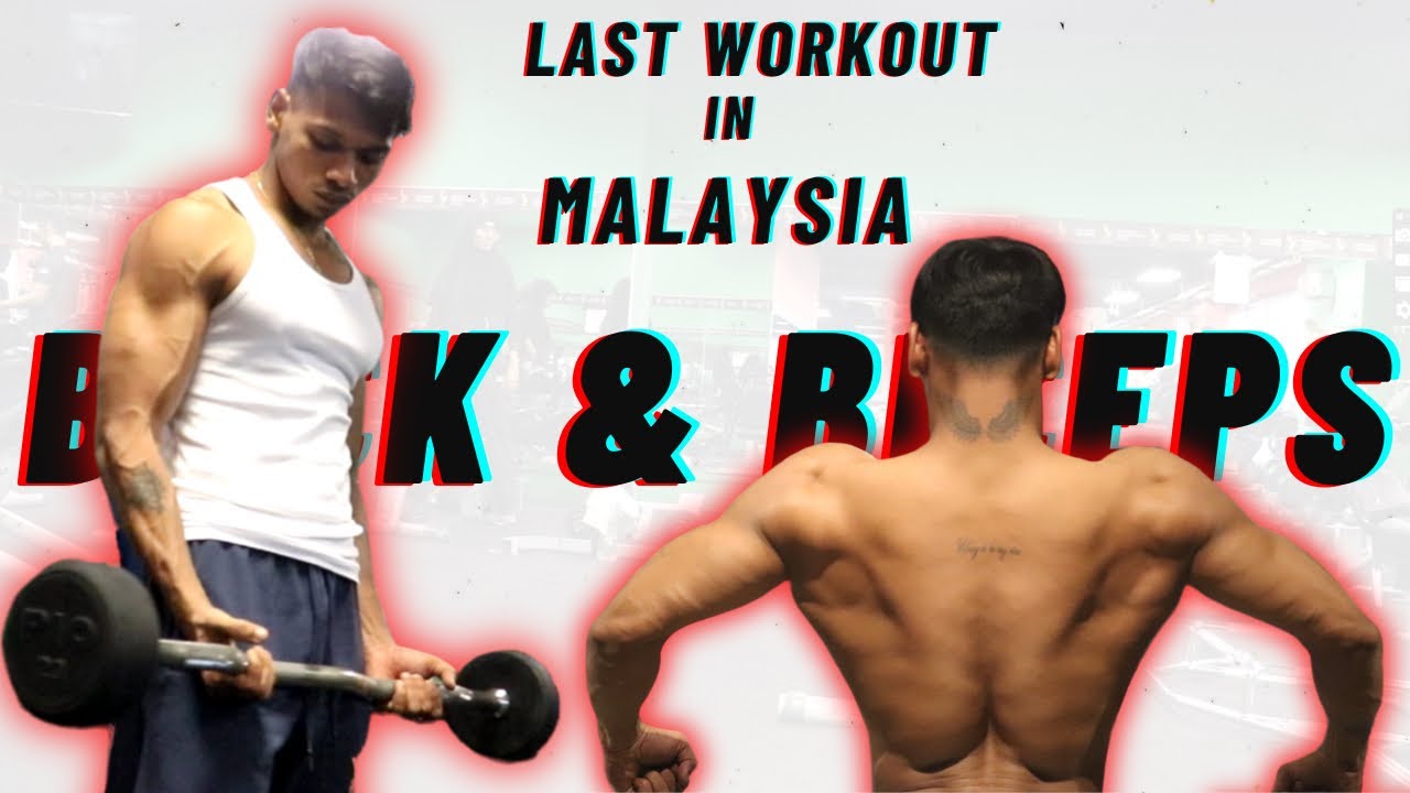 Last Workout In Malaysia Back Biceps Youtube
