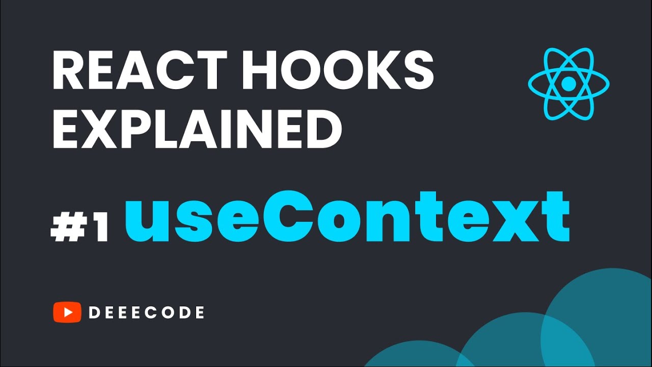 React Hooks Explained 1 Usecontext Youtube