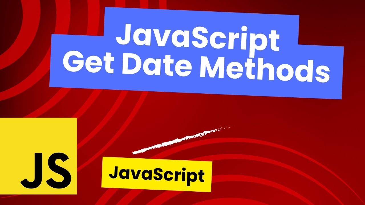 Javascript Get Date Methods Getfullyear Getmonth Getdate Gethour
