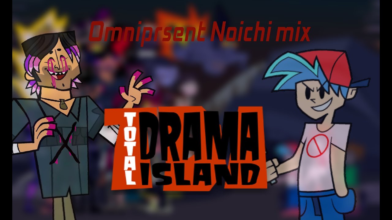 Omnipresent Noichi Mix But It S Total Drama Island Characters Fnf