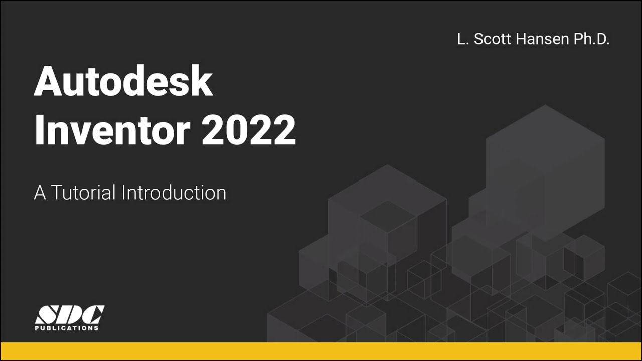 Autodesk Inventor 2022 A Tutorial Introduction Overview Youtube