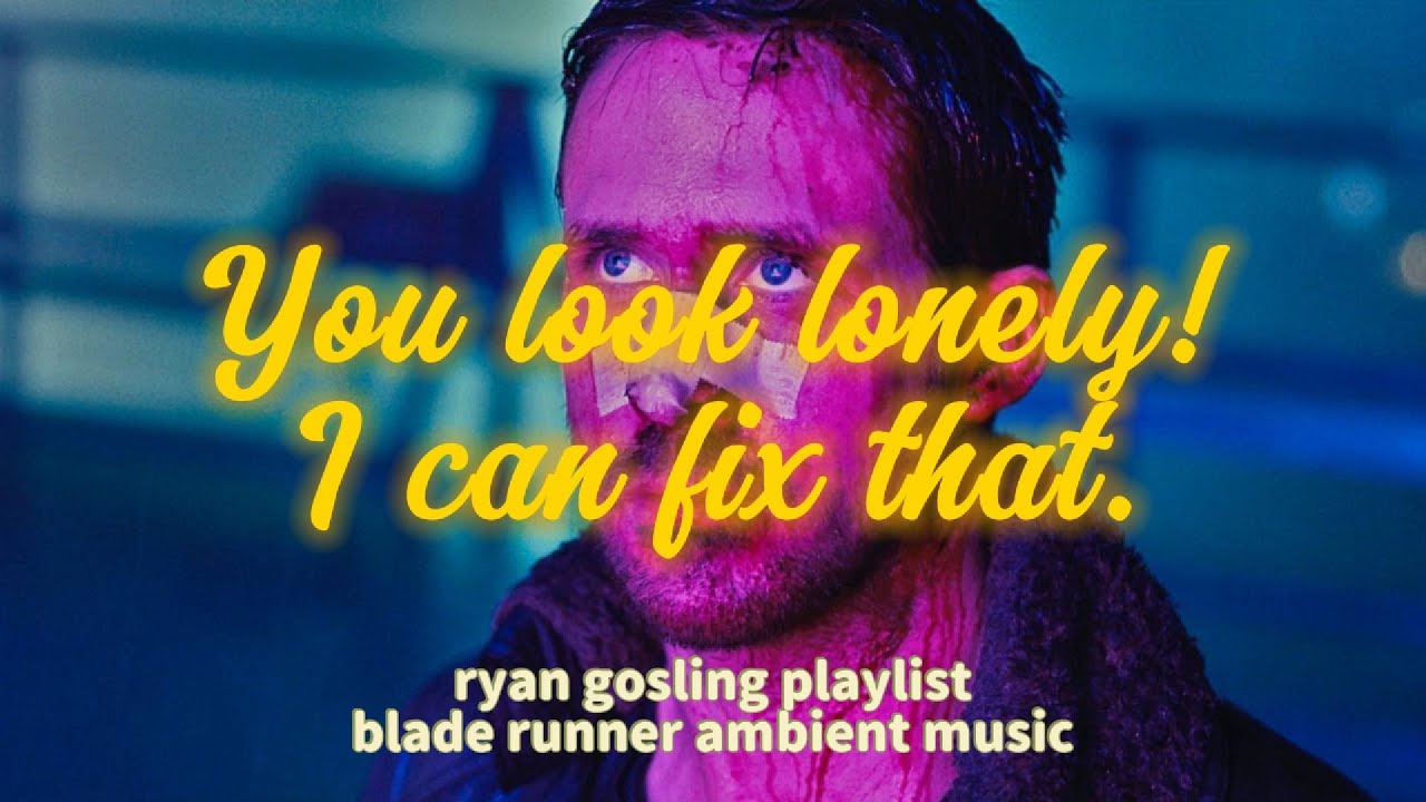 You Look Lonely I Can Fix That Ryan Gosling Inspired Playlist рџћ