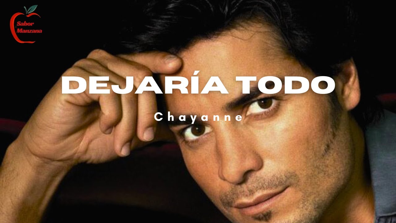 Chayanne Dejaría Todo Letra Youtube