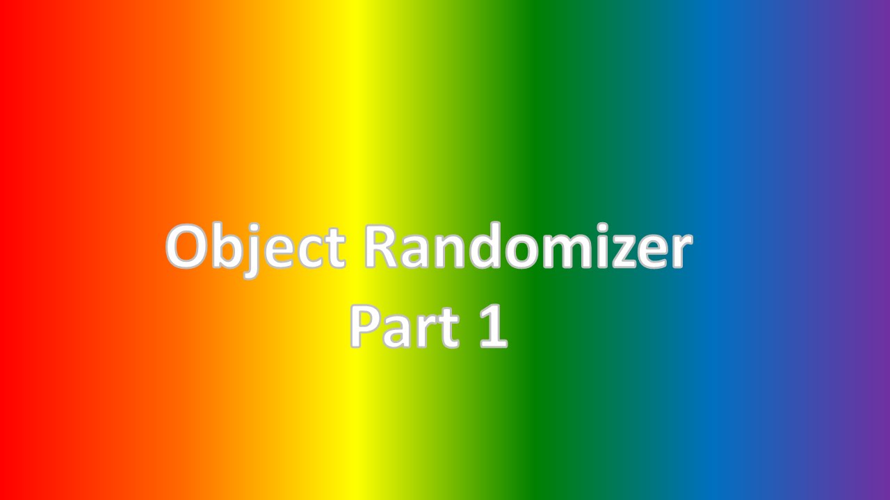 Object Randomizer Part 1 Youtube