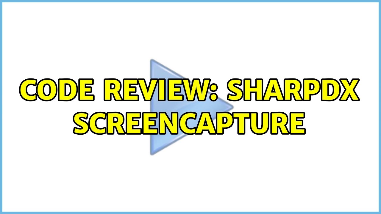 Code Review Sharpdx Screencapture Youtube