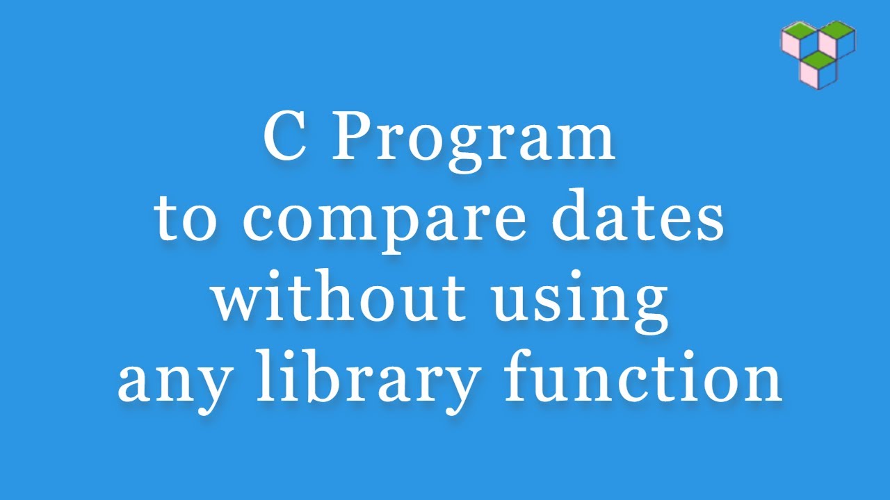 C Program To Compare Dates Cppbuzz Youtube