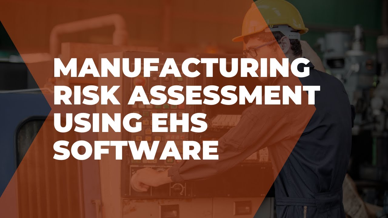 Manufacturing Risk Assessment Using Ehs Software Youtube