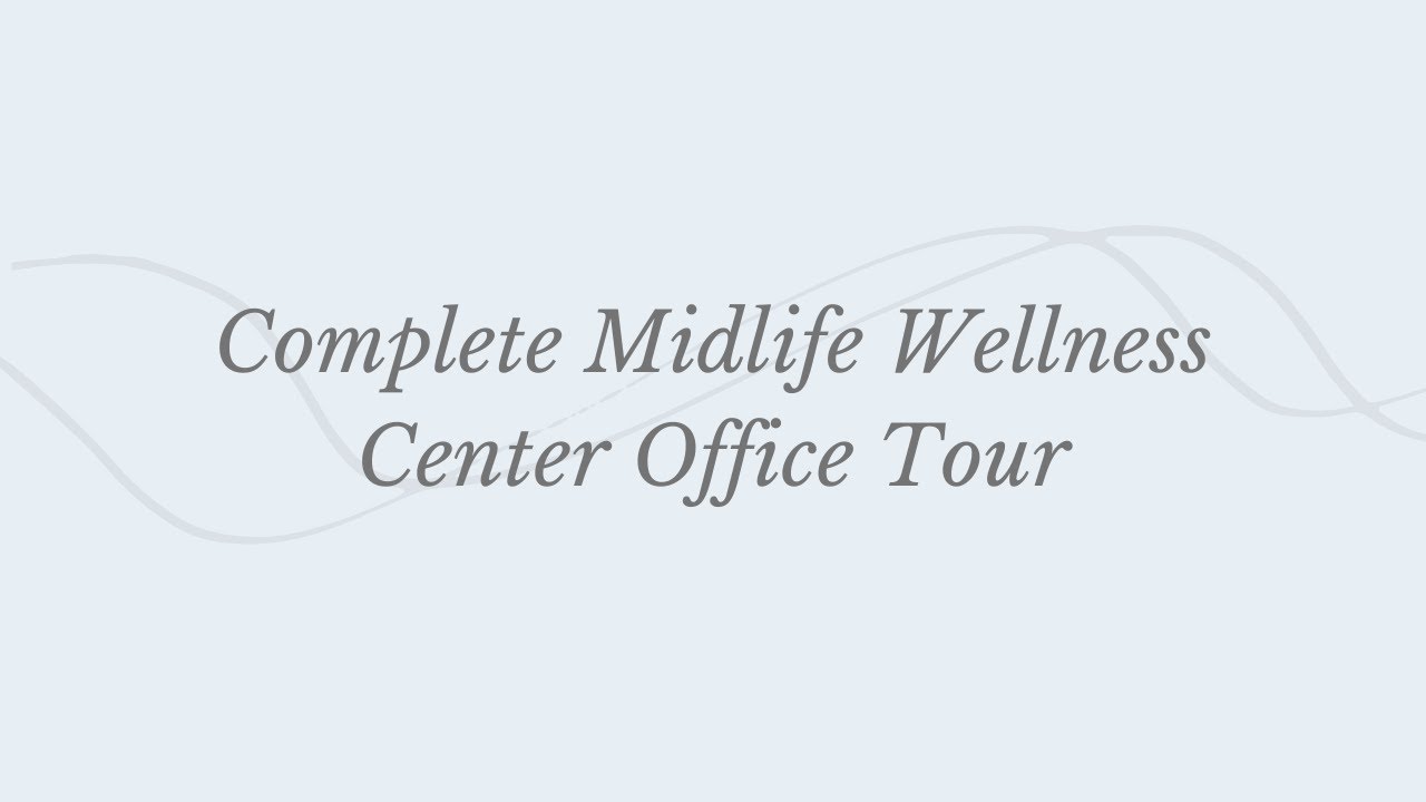 Welcome To Complete Midlife Wellness Center Office Tour With Dr