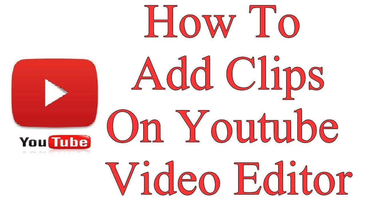 How To Add Clips Into Your Youtube Video Easy Youtube