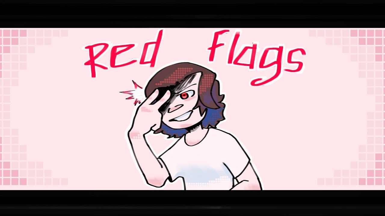 Red Flags Animatic Youtube