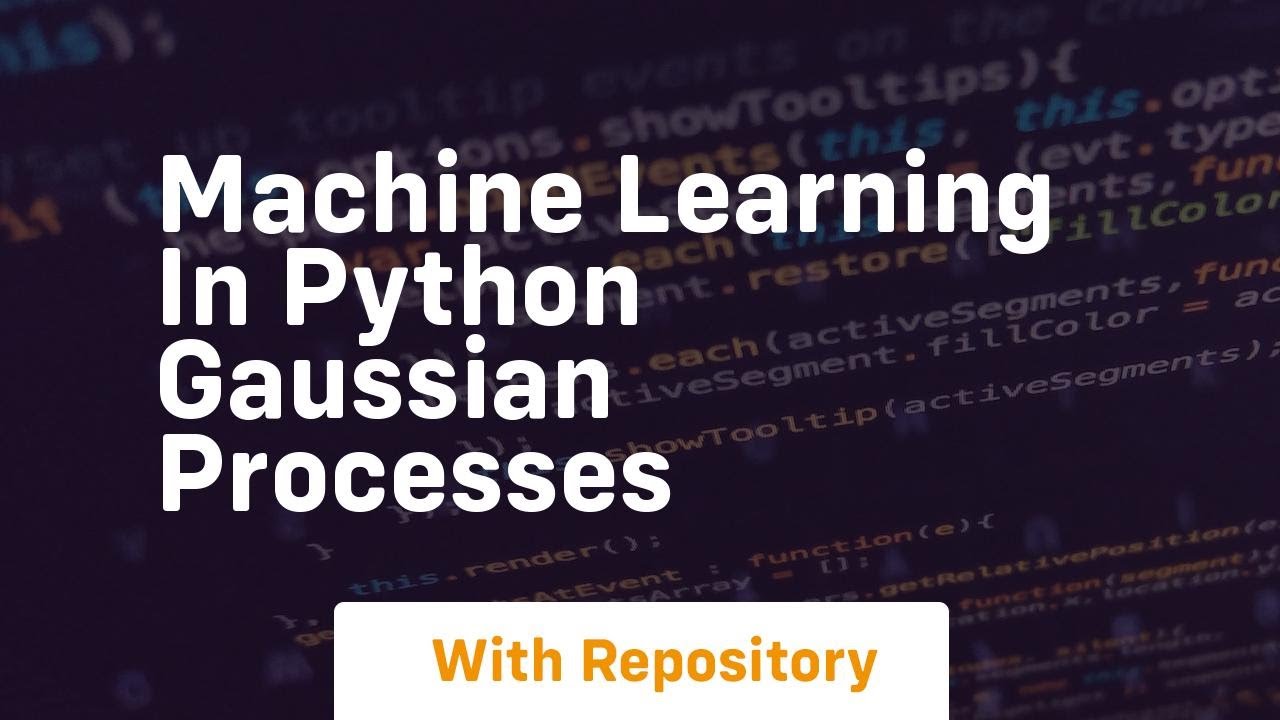 Machine Learning In Python Gaussian Processes Youtube