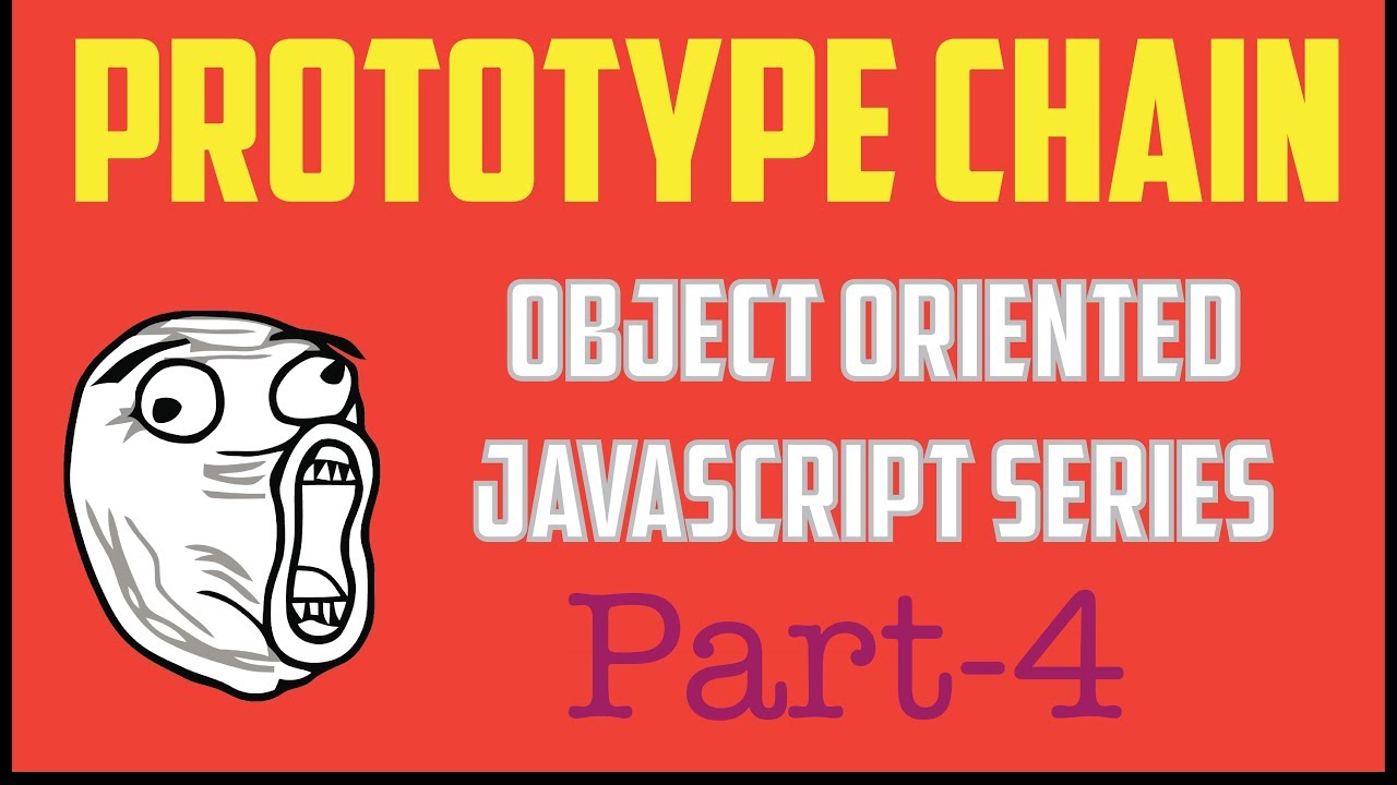 Prototype Chain Object Oriented Programming In Javascript Series