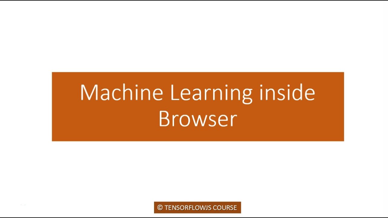 Machine Learning Inside Browser Tensorflow Js Youtube