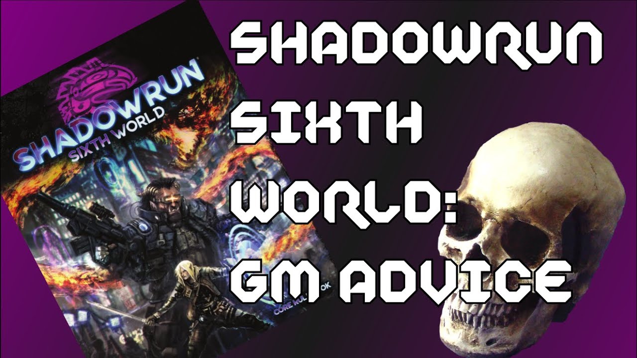 Shadowrun Sixth World Gm Advice Youtube