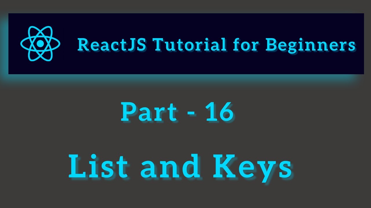 Reactjs Tutorial For Beginners Part 16 List And Keys Youtube