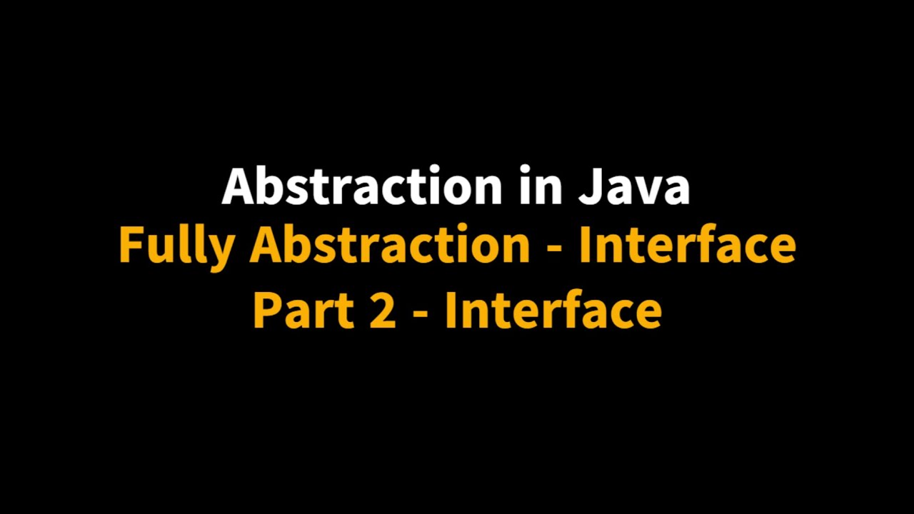 Java Tutorial For Beginners Abstraction Fully Abstraction In Java