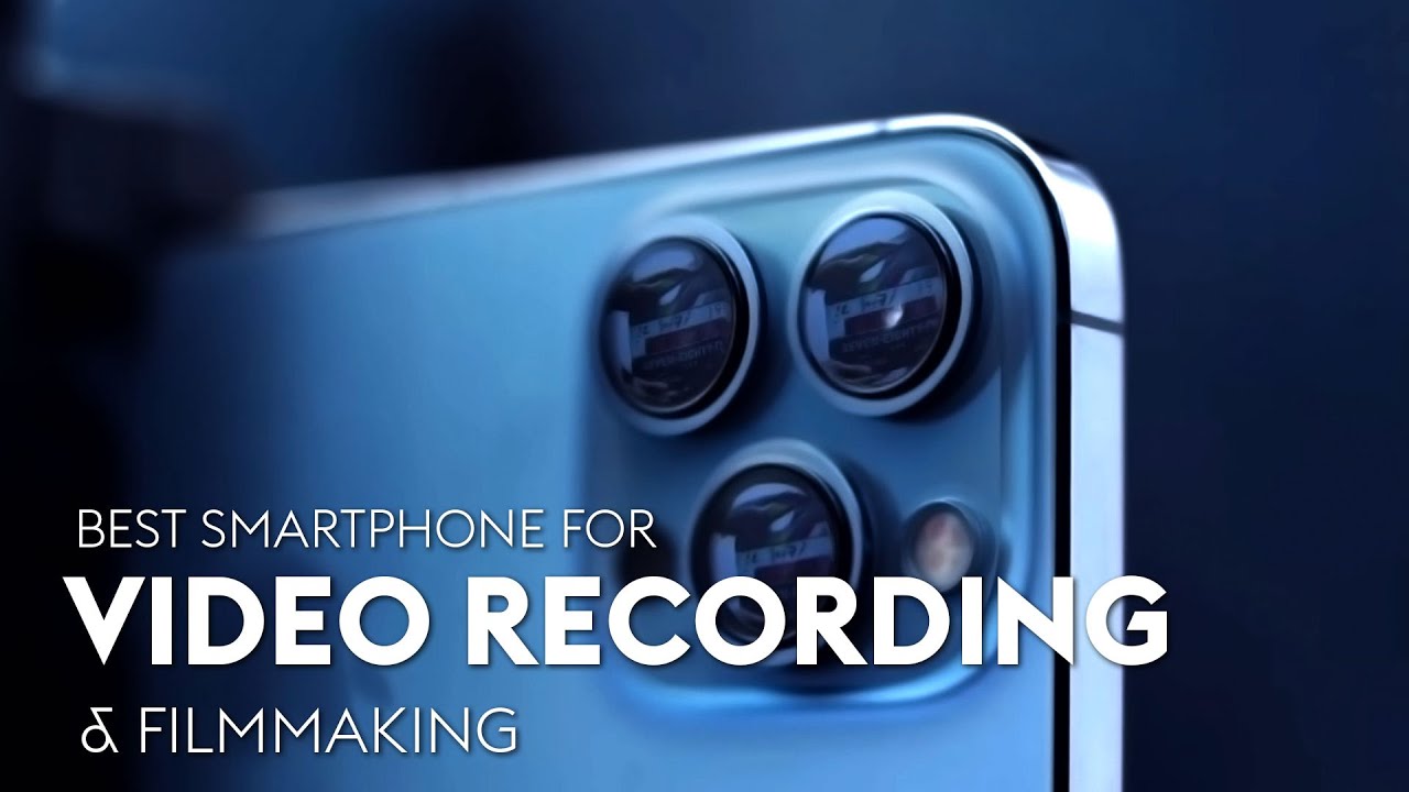 Best Smartphone For Video Recording Filmmaking Youtube