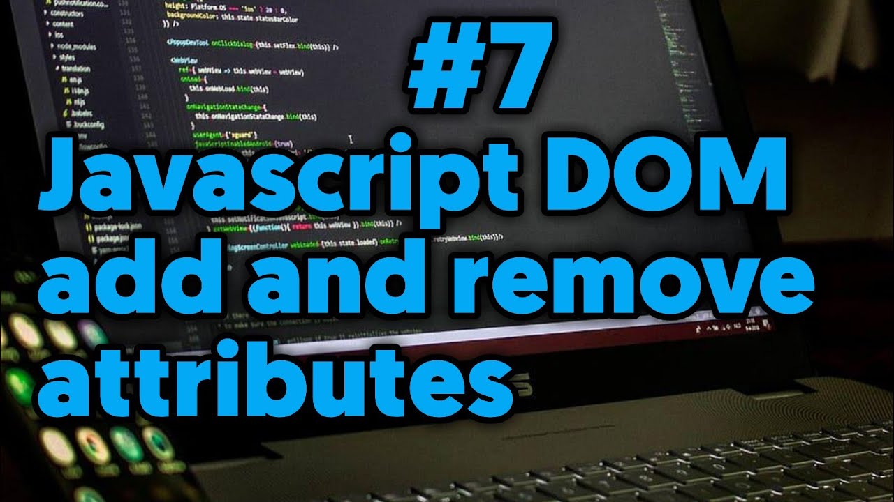 Javascript Dom How To Add And Remove Attributes Of Html Elements