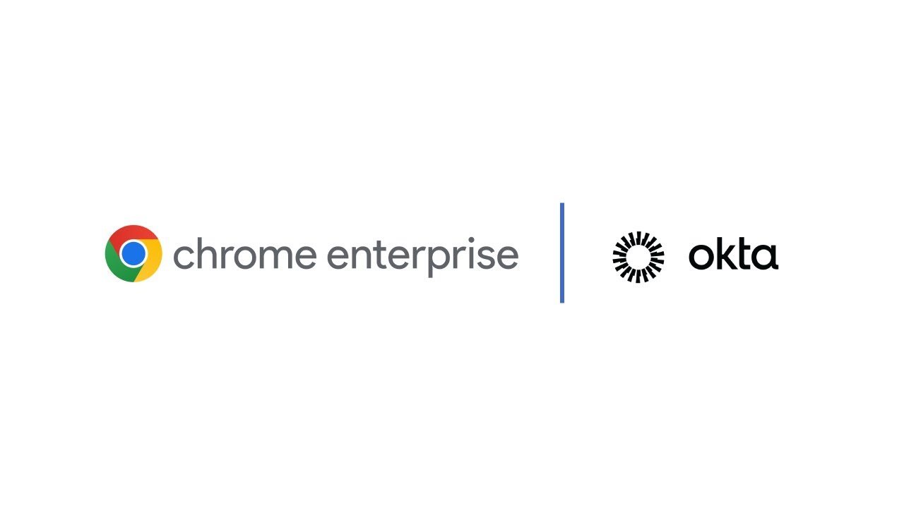 Okta And Chrome Enterprise Deliver Context Aware Access Control To