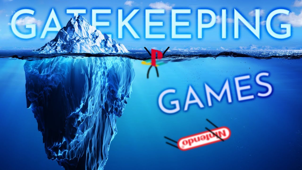 The Iceberg Of Gatekeeping Games Youtube