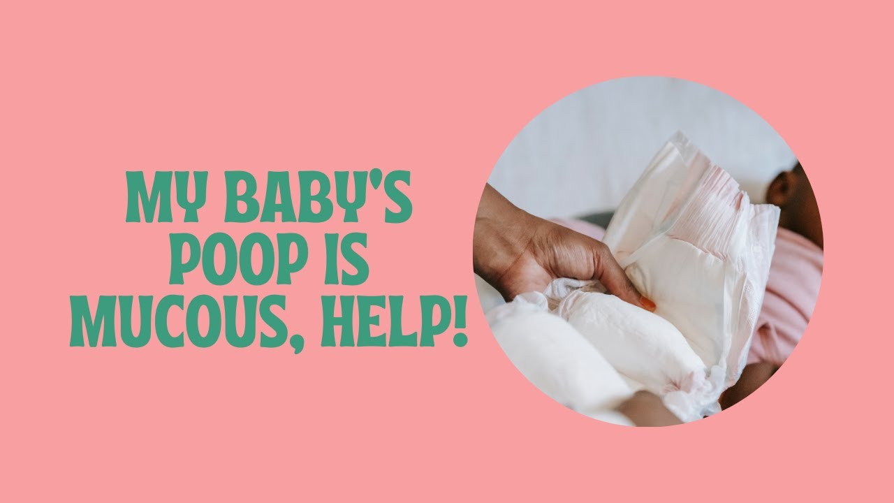 My Baby S Poop Has Mucus Help Youtube